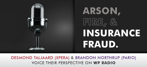 Desmond Taljaard of Xpera and Brandon Northrup of Pario Talk About Arson, Fire, and Insurance ...